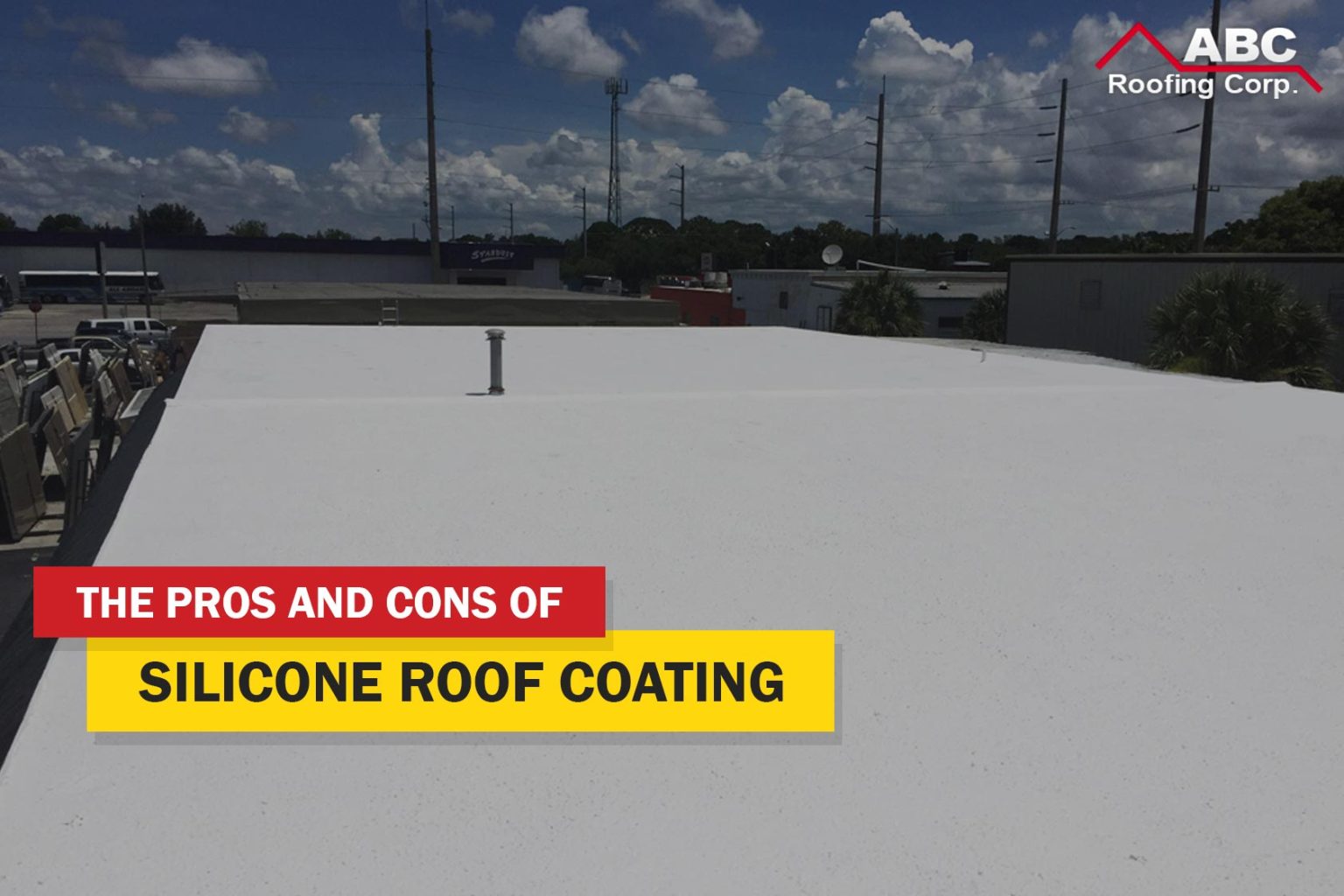 Silicone Roof Coating: The Pros And Cons You Need To Know